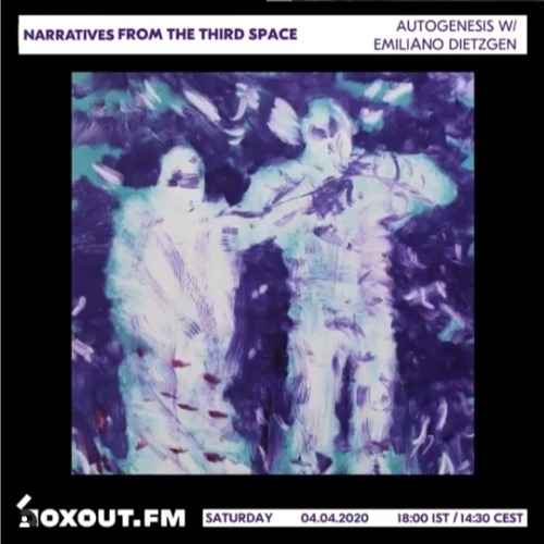 Autogenesis - Narratives from the Third Space w/ Emiliano Dietzgen ...